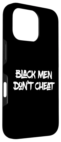 iPhone 16 Pro Black Men Dont Cheat Sign Funny Saying Black Men Dont ...